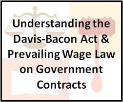 Understanding the Davis-Bacon Act and Prevailing Wage Law on Government ...